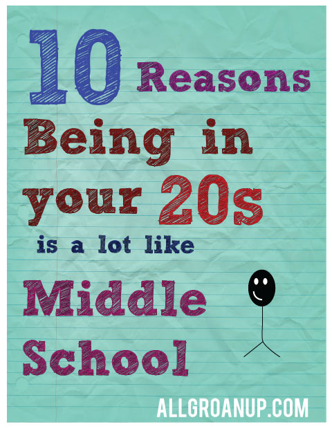 10 Reasons Being In Your 20s Is A Lot Like Middle School | RIZZARR